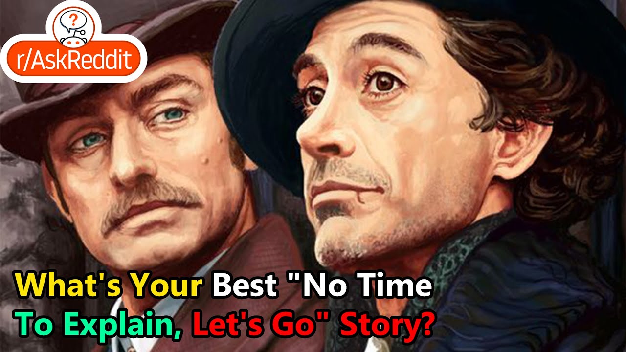 What's Your Best "No Time To Explain, Let's Go" Story? - YouTube