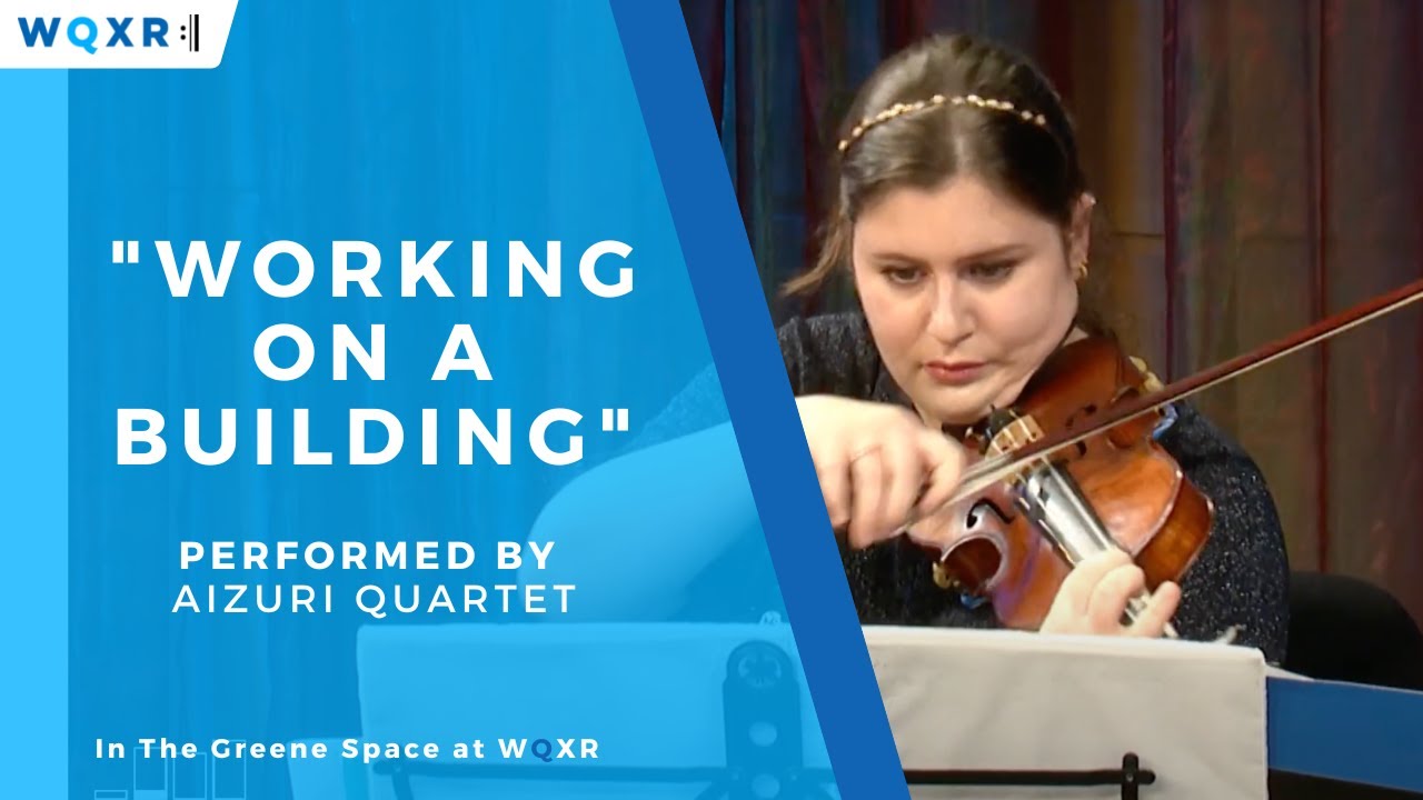 The Aizuri Quartet Perform "Working on a Building" - YouTube