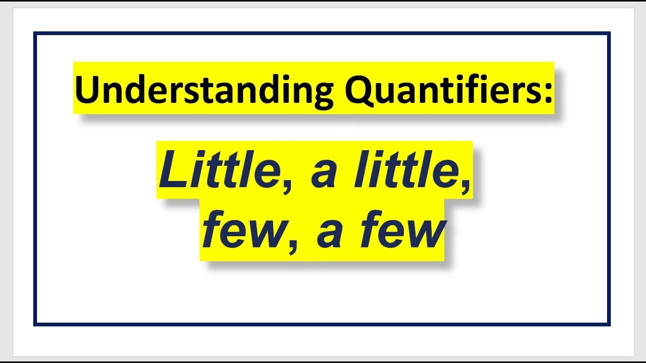 Understanding Quantifiers: A Little, Little, A Few, Few - YouTube