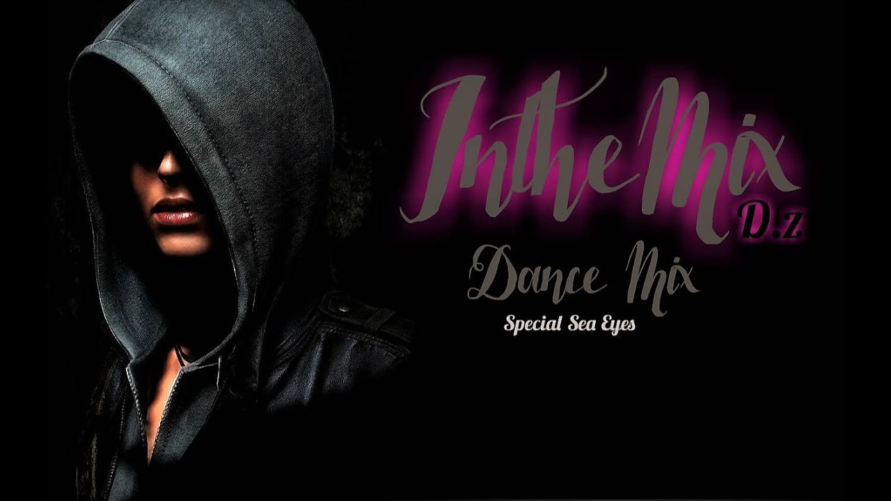Remix Dance Dj .D.z -Special Sea Eyes- New Style Mix 2022 - YouTube
