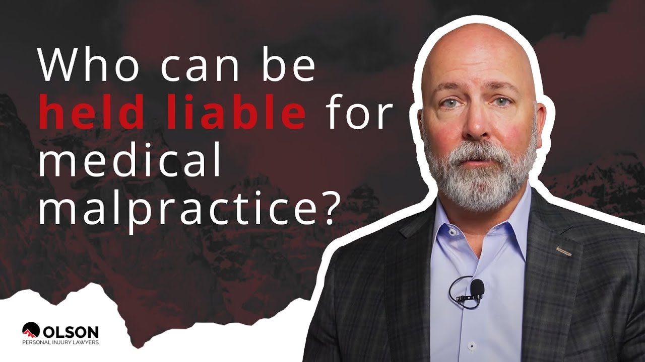 Who Can Be Held Liable for Medical Malpractice? | Olson Personal Injury ...