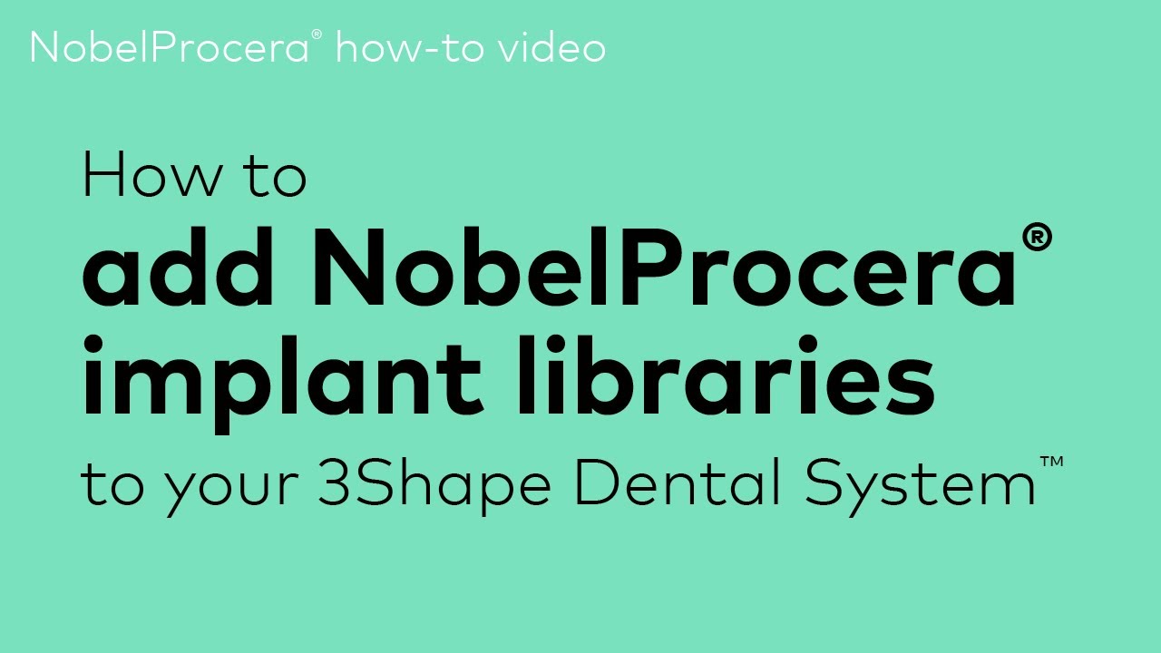 How to add NobelProcera® implant libraries to your 3Shape Dental System ...