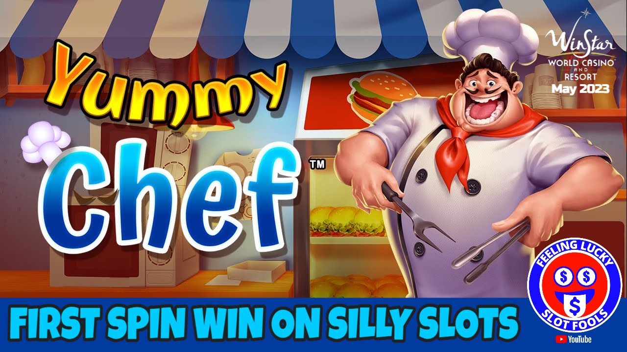 PLAYING SOME SILLY SLOTS | YUMMY CHEF | WINSTAR WORLD CASINO MAY 2023 ...