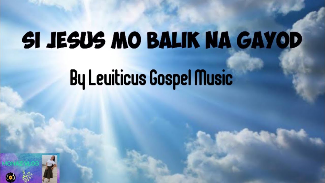 Si Jesus mobalik na gayod || by Leviticus Gospel Music - YouTube