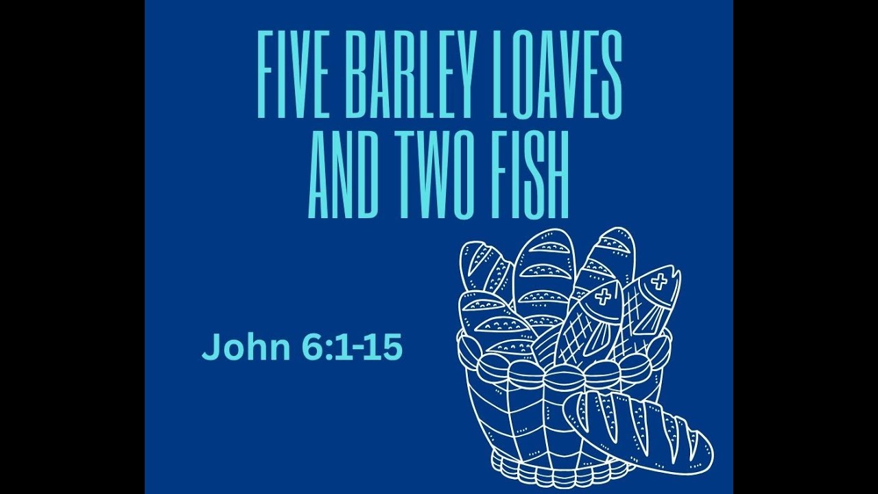 Gospel of John Study- "Five Barley Loaves and Two Fish" John 6:1-15 - YouTube