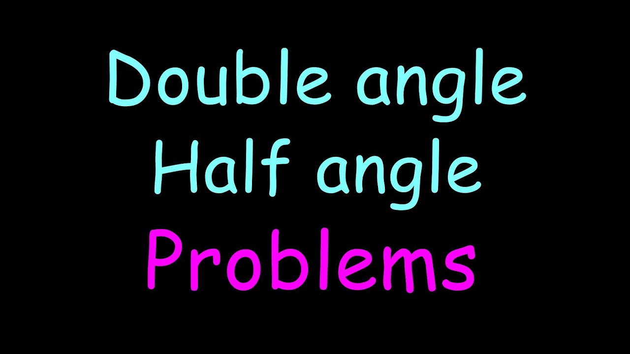 Double and half angle problems (12 examples) - YouTube