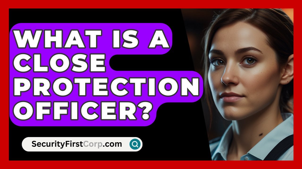What Is A Close Protection Officer? - SecurityFirstCorp.com - YouTube