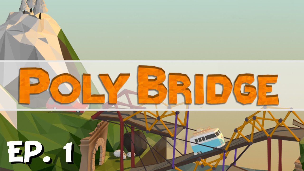 Poly Bridge - Ep. 1 - Bridge Building Beginnings! - Let's Play ...
