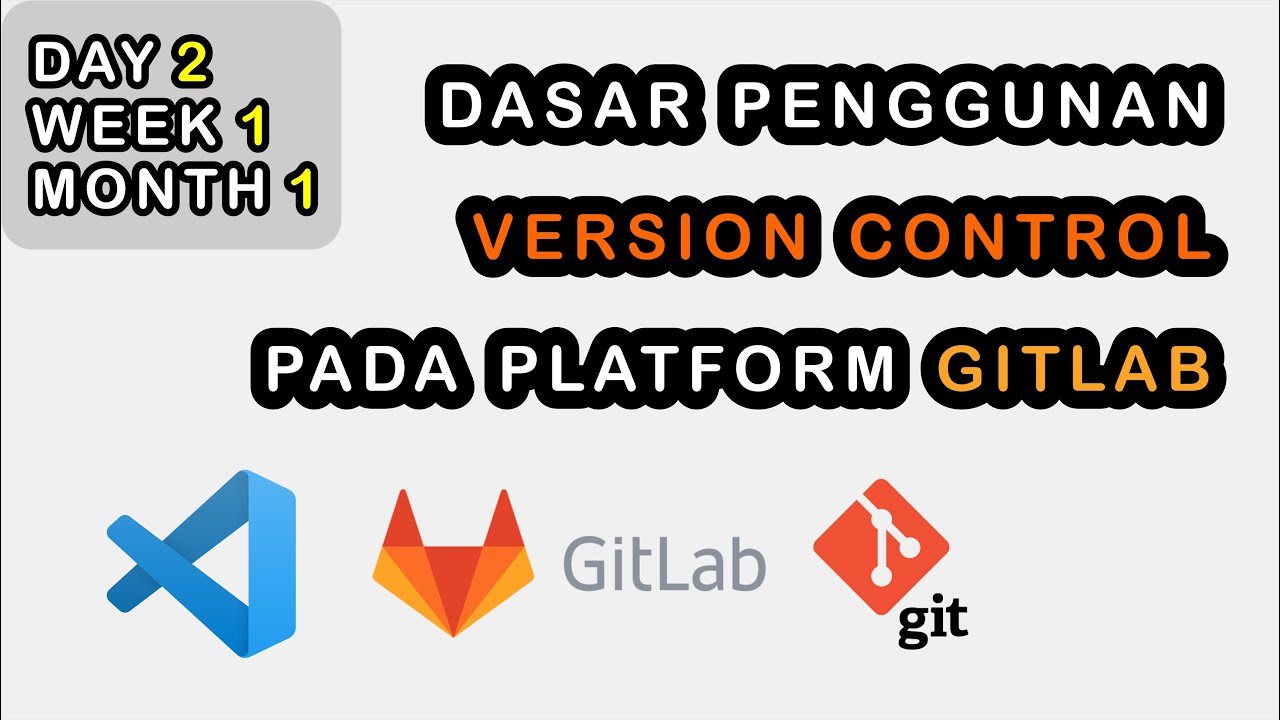 DAY 2 WEEK 1 MONTH 1 | Dasar penggunaan GIT dan GITLAB pada Visual Studio Code - YouTube
