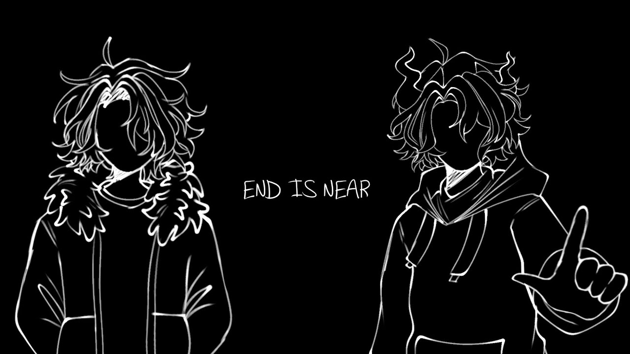 END IS NEAR (Animation Meme?) - YouTube