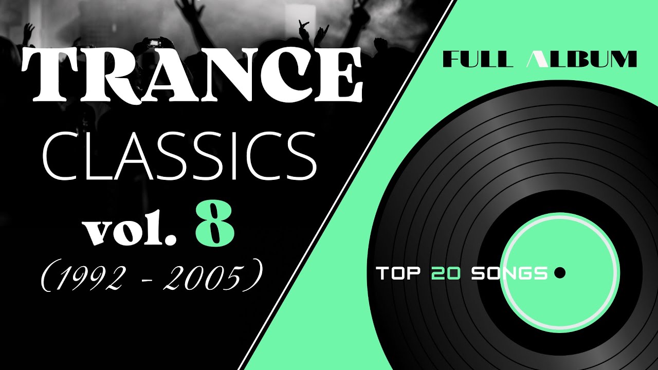 TRANCE CLASSICS - MIX #8 TOP 20 SONGS [1992-2005] - YouTube