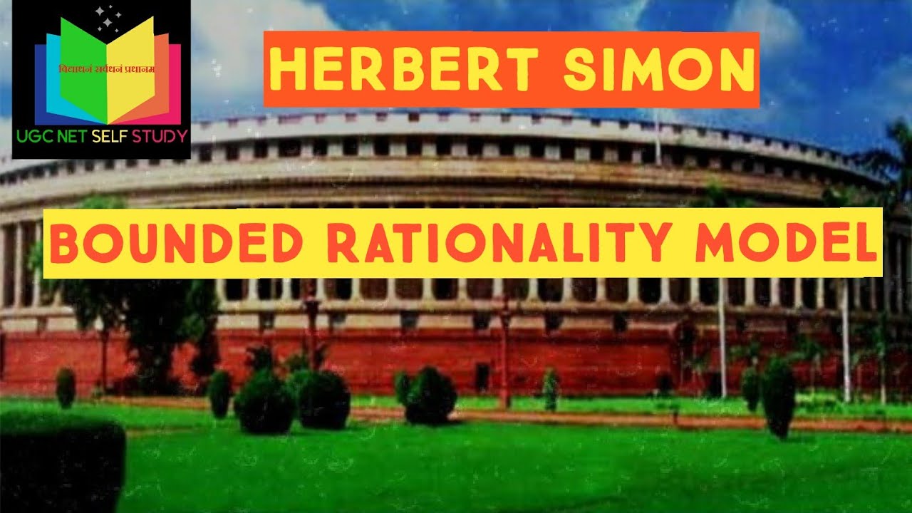 Herbert Simon, Bounded Rationality model of decision making,Types of ...
