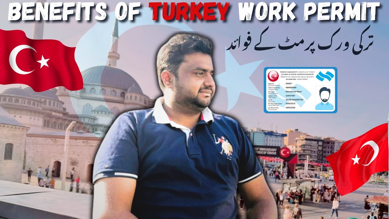 Benefits Of Turkey Work Permit | Work Permit Kay Faiday | Life with ...