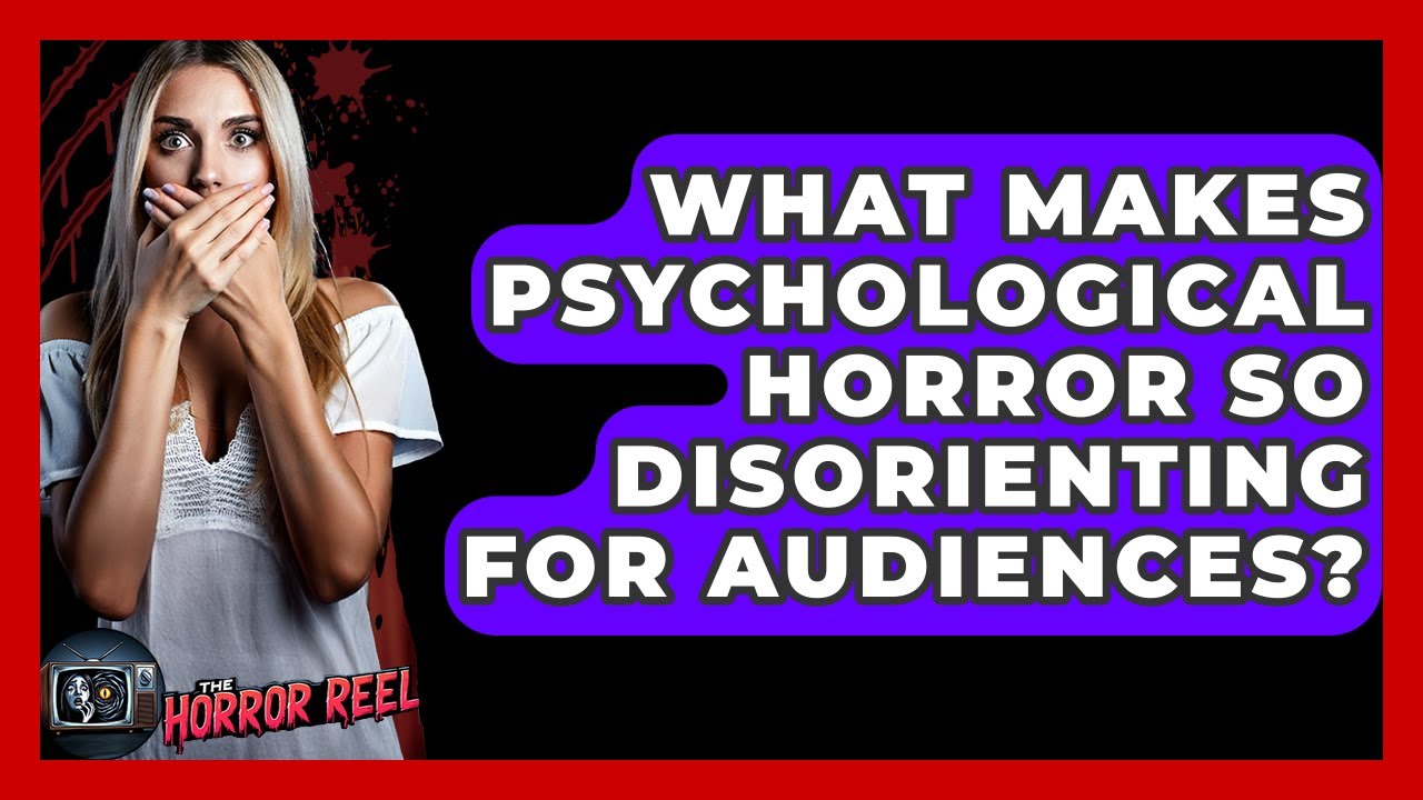 What Makes Psychological Horror So Disorienting For Audiences? - The ...