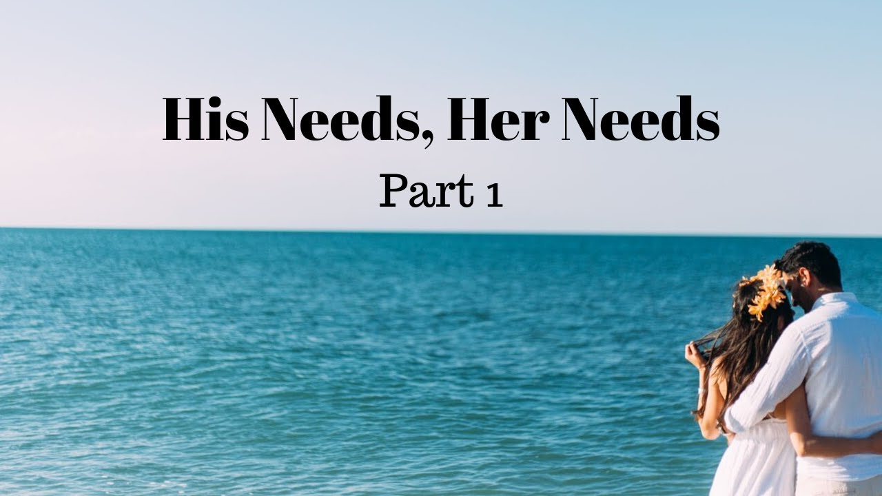 His Needs, Her Needs (Part 1) - Affection, Conversation - YouTube