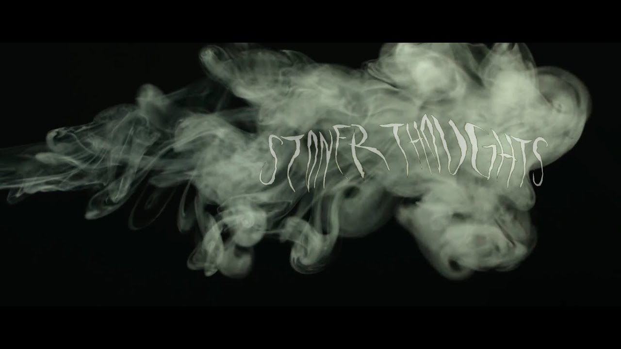 Stoner Thoughts - YouTube