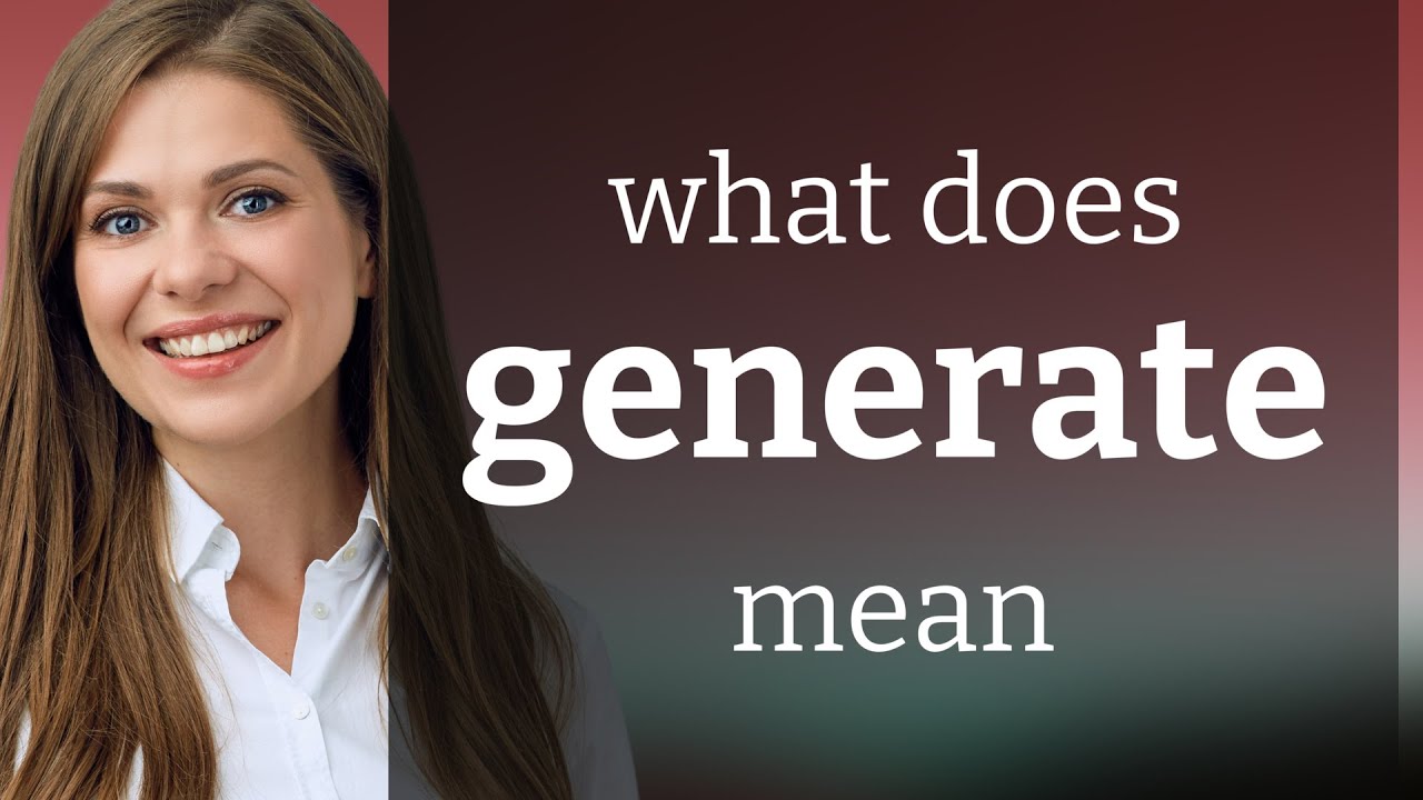 Generate • meaning of GENERATE - YouTube