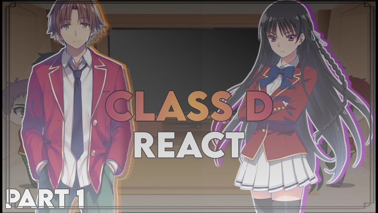 Class D React to Ayanokoji | Part 1 | Classroom of The Elite | Eng/Ru ...