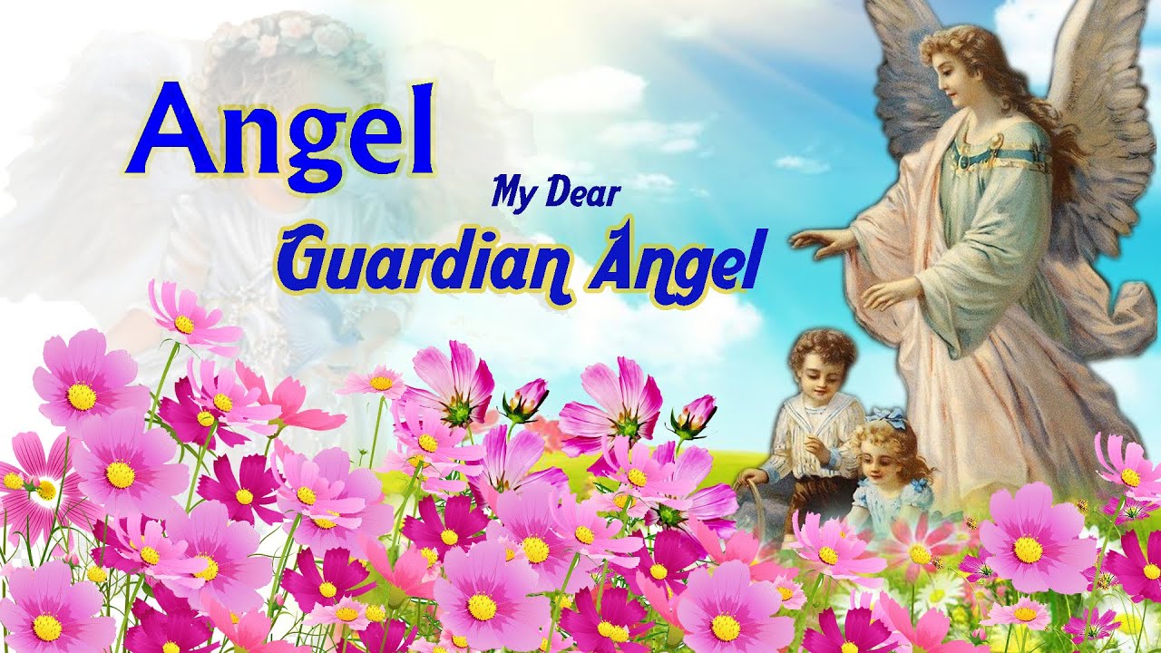 Angel Good Angel My Dear Guardian angel | Guardian Angel | Angel - YouTube