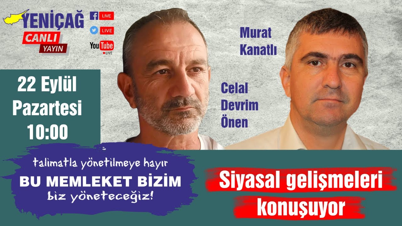 Celal Devrim Önen ve Murat Kanatlı siyasal gelişmeleri değerlendiriyor ...
