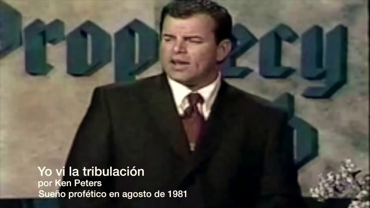 Vision de la Gran Tribulación. Testimonio de Ken Peters (Agosto 1981 ...
