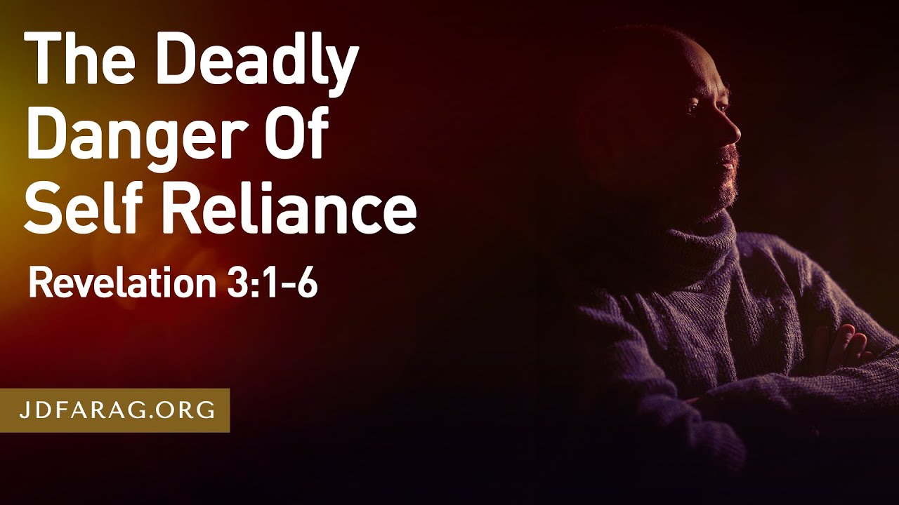 Sunday Sermon, The Deadly Danger Of Self Reliance, Revelation 3:1-6 ...