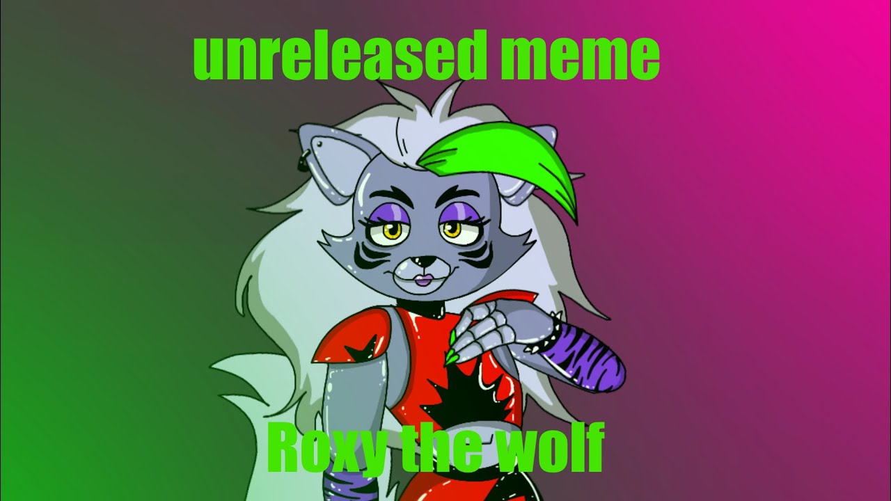 unreleased meme//FNAF//ROXY THE WOLF #fnafsb - YouTube