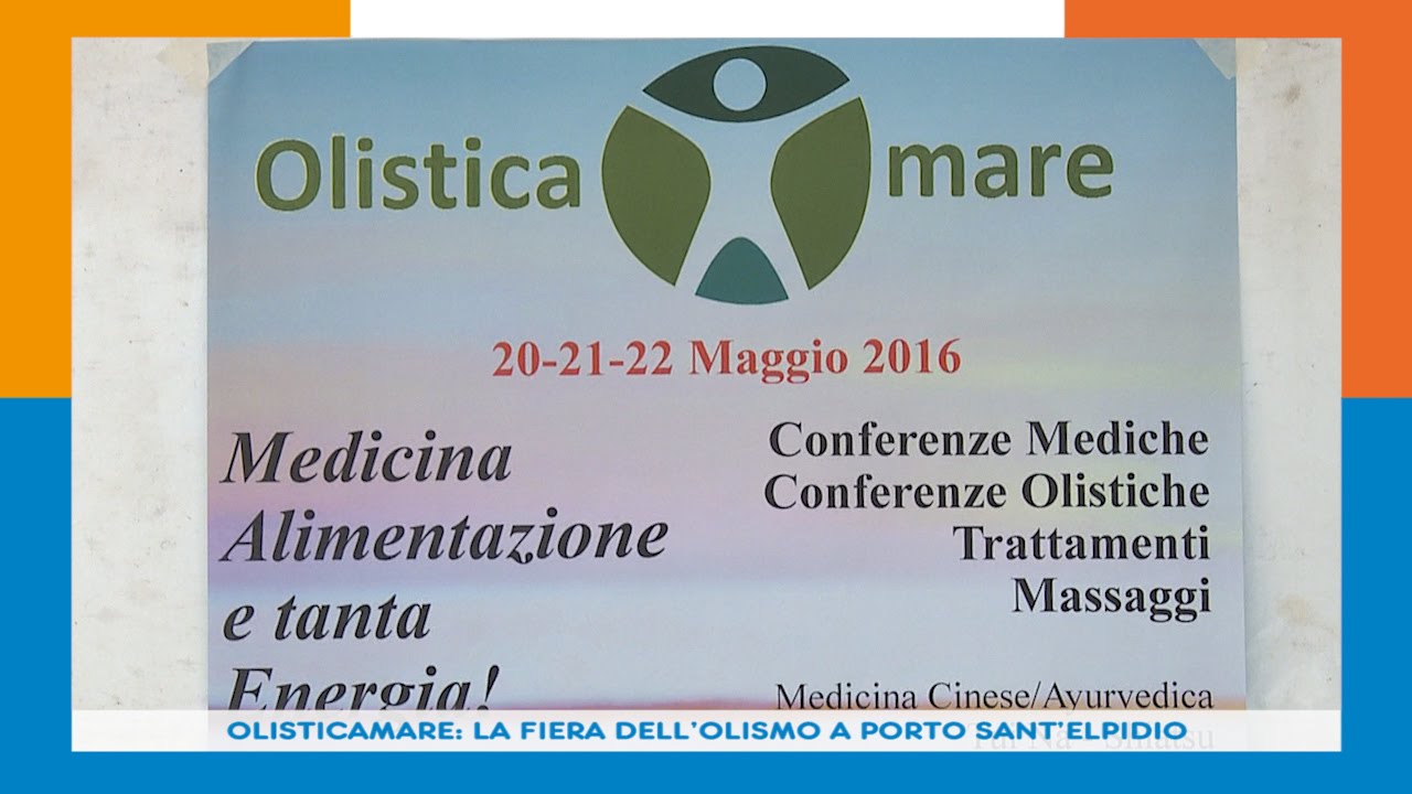 OLISTICAMARE LA FIERA DELL'OLISMO A PORTO SANT'ELPIDIO 21 05 16 - YouTube