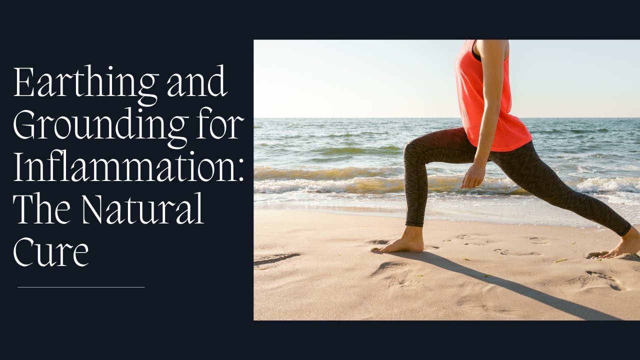 Earthing and Grounding for Inflammation: The Natural Cure - YouTube