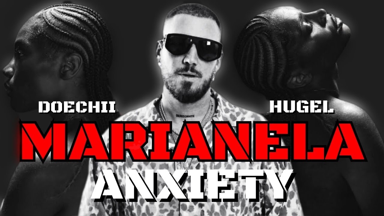 ANXIETY x MARIANELA - Doechii vs Hugel, Lirico En La Casa, Merk ...