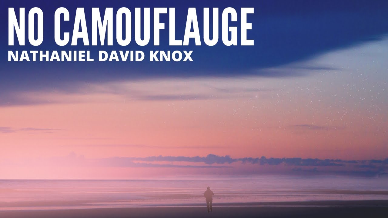 Nathaniel David Knox - No Camouflage - YouTube
