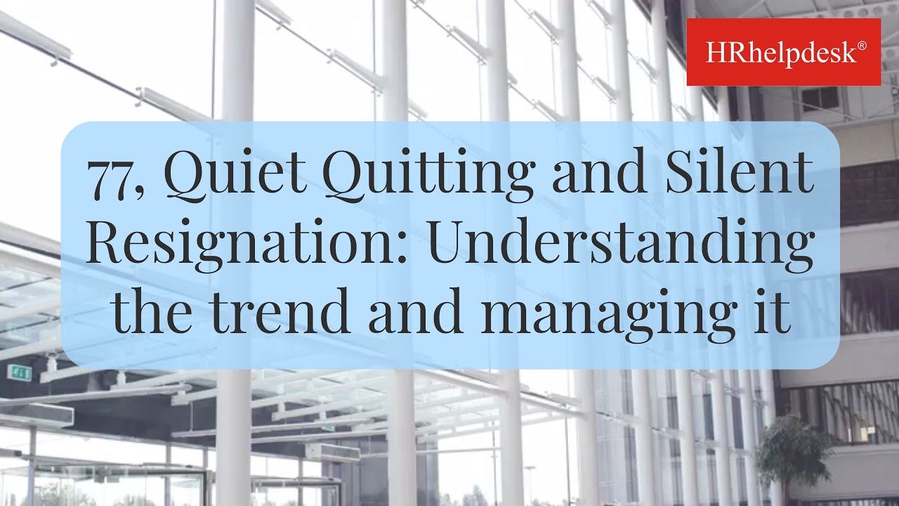 77, Quiet Quitting and Silent Resignation: Understanding the trend and ...