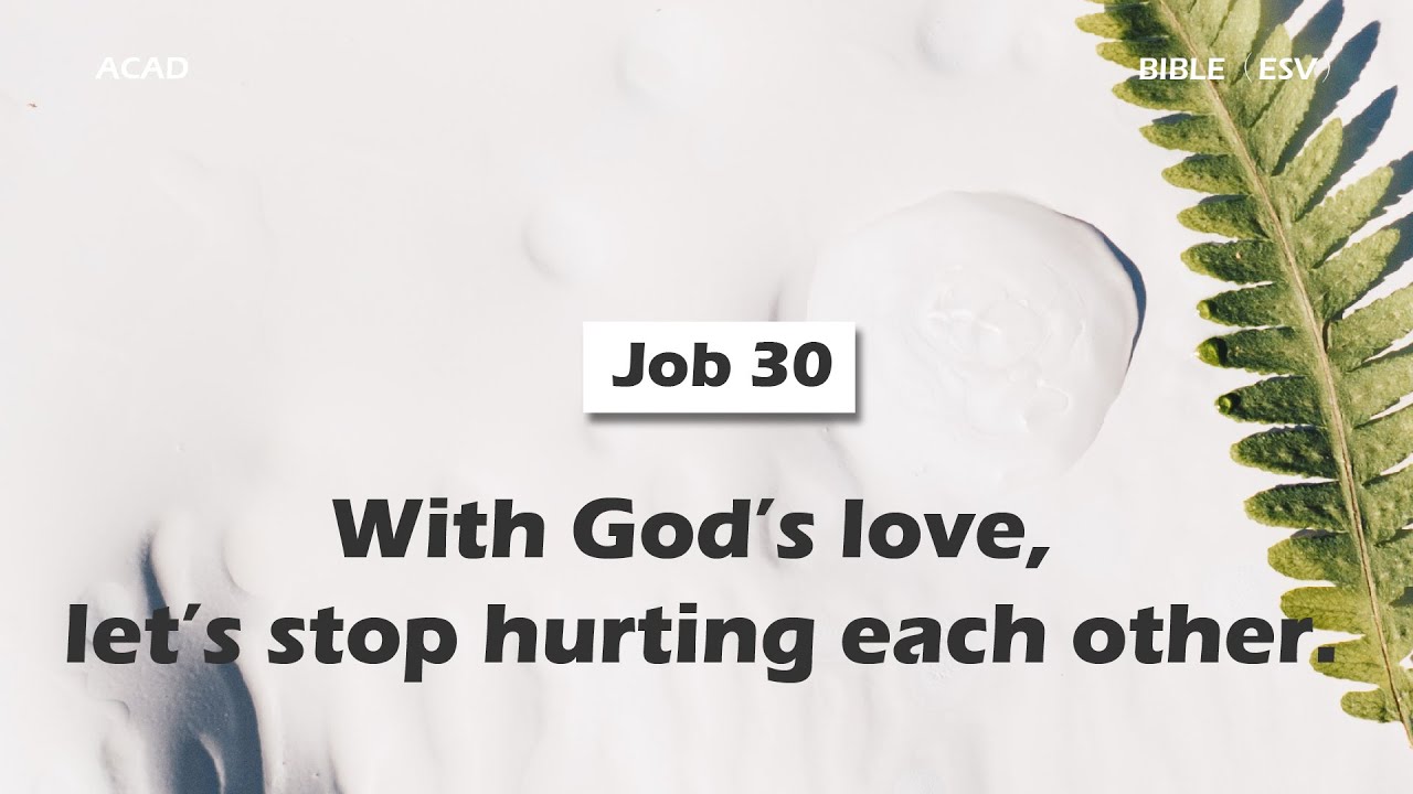 Job 30 】With God’s love, let’s stop hurting each other. ｜ACAD Bible ...