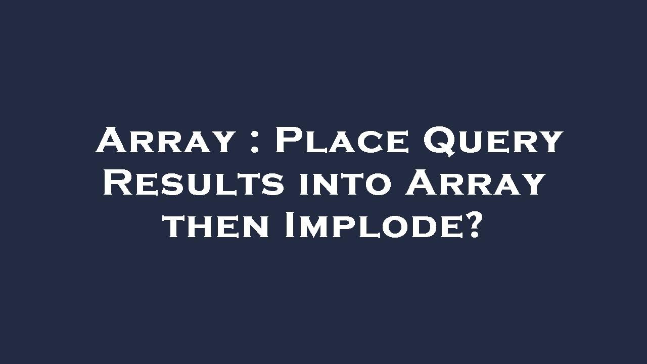 Array : Place Query Results into Array then Implode? - YouTube