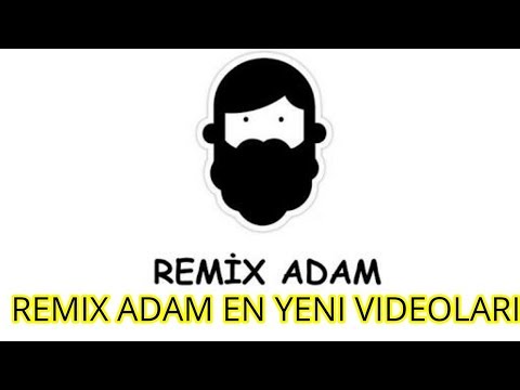 Remix Adam en yeni videoları MAYIS HAZİRAN 2018