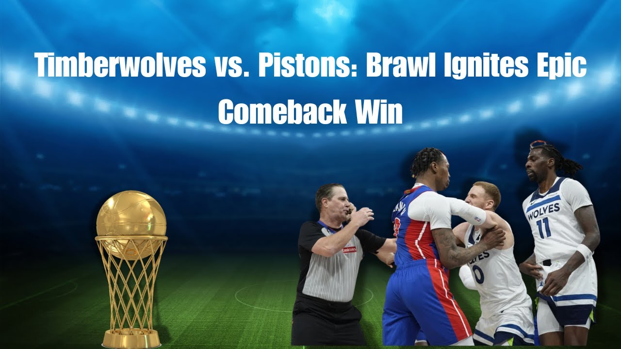Timberwolves vs. Pistons: Brawl Ignites Epic Comeback Win - YouTube