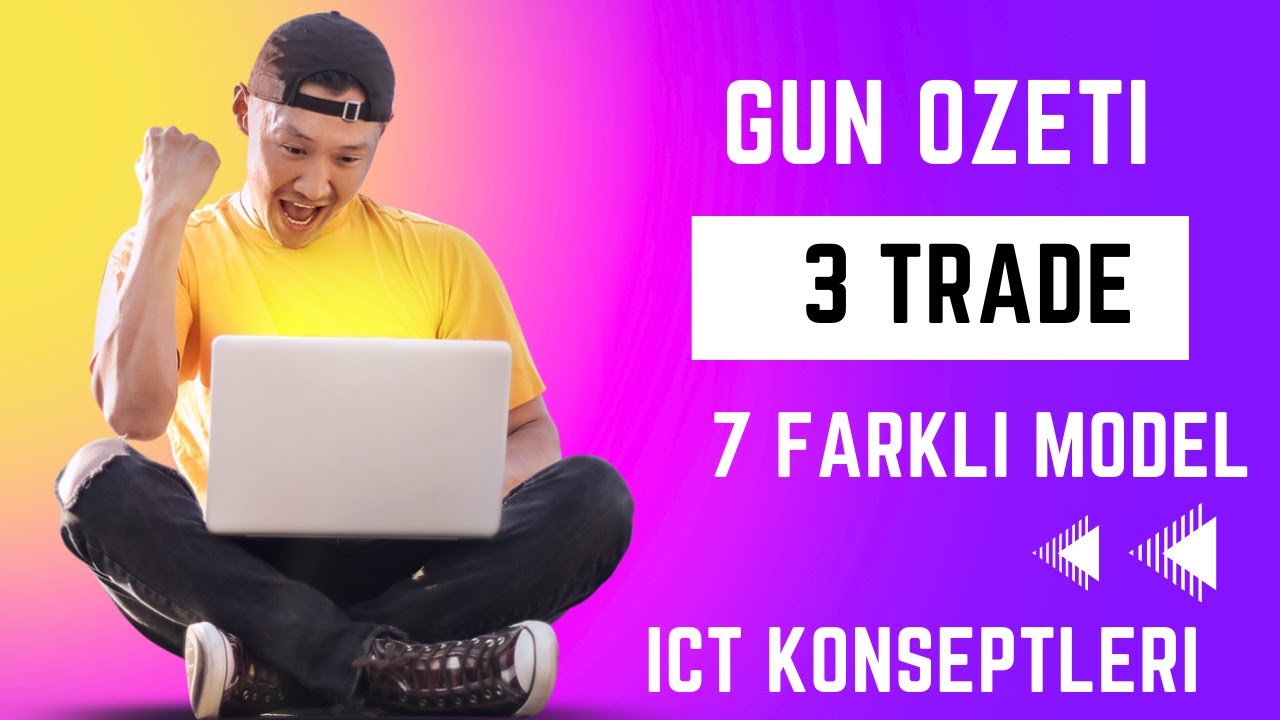 GUN OZETi - 3 TRADE ACIKLAMASI - ICT CONCEPTS OTE - UNICORN - SMT ...