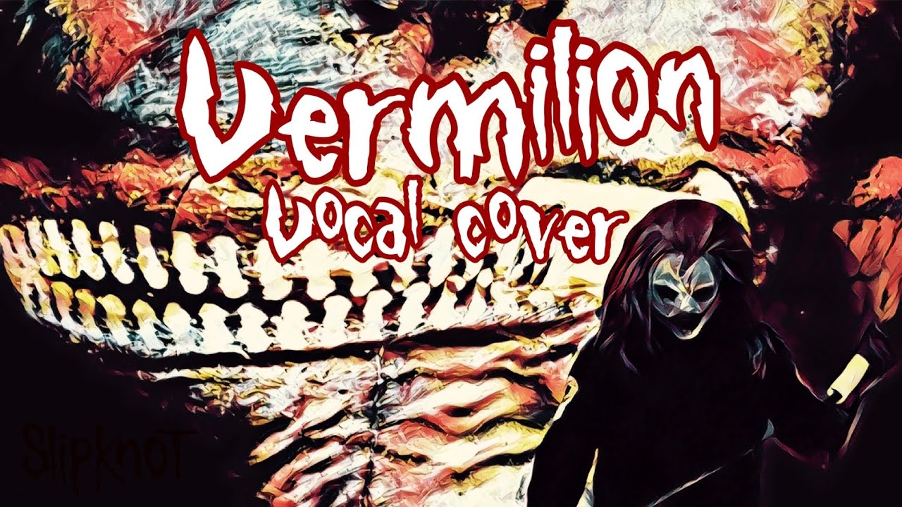 Slipknot - Vermilion [Vocal Cover] - YouTube