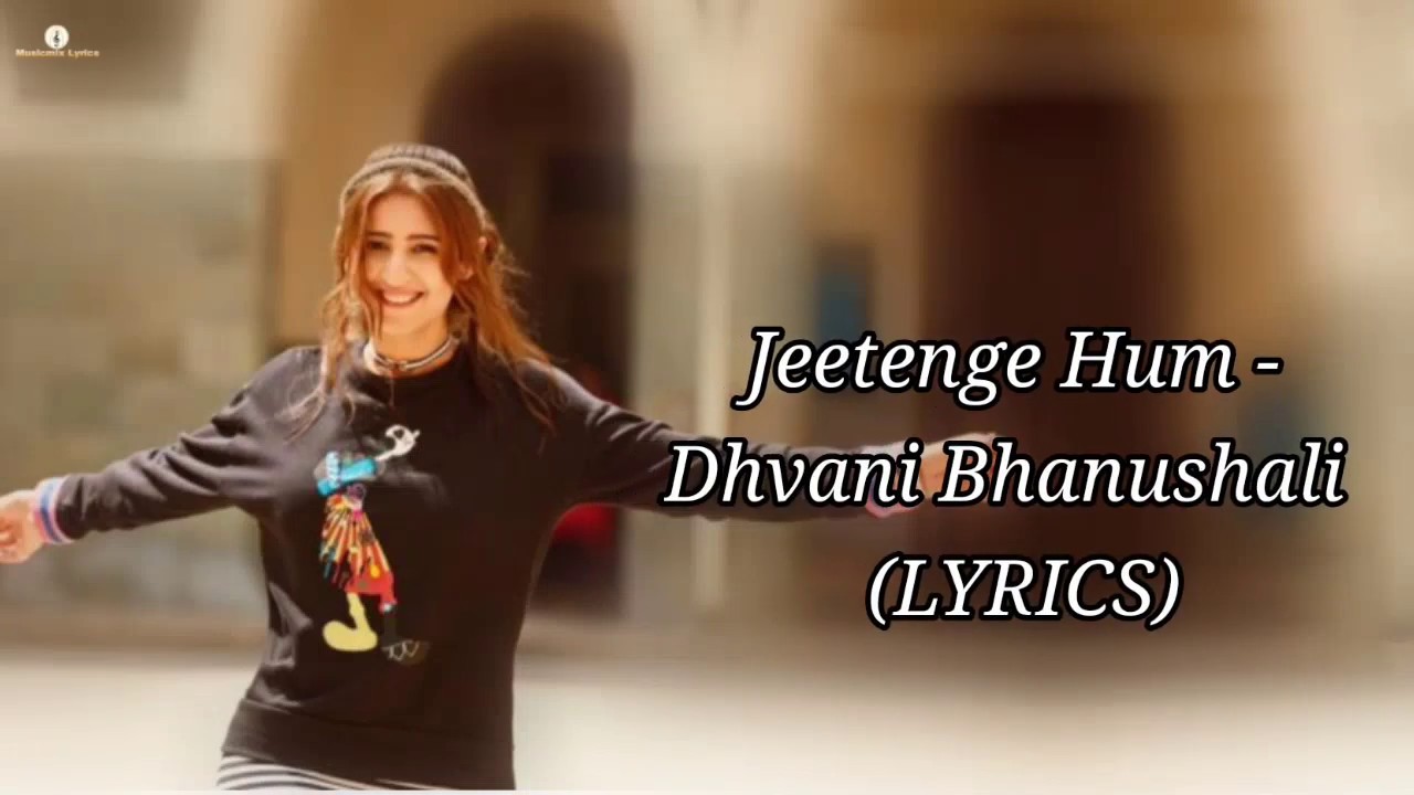 Jeetenge Hum (Lyrics) - Dhvani Bhanushali - YouTube