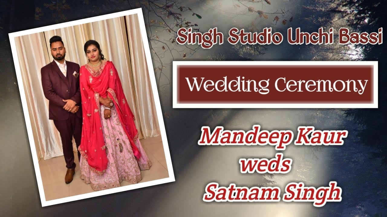 Wedding Ceremony Mandeep Kaur weds Satnam Singh ll|| Singh Studio Unchi ...