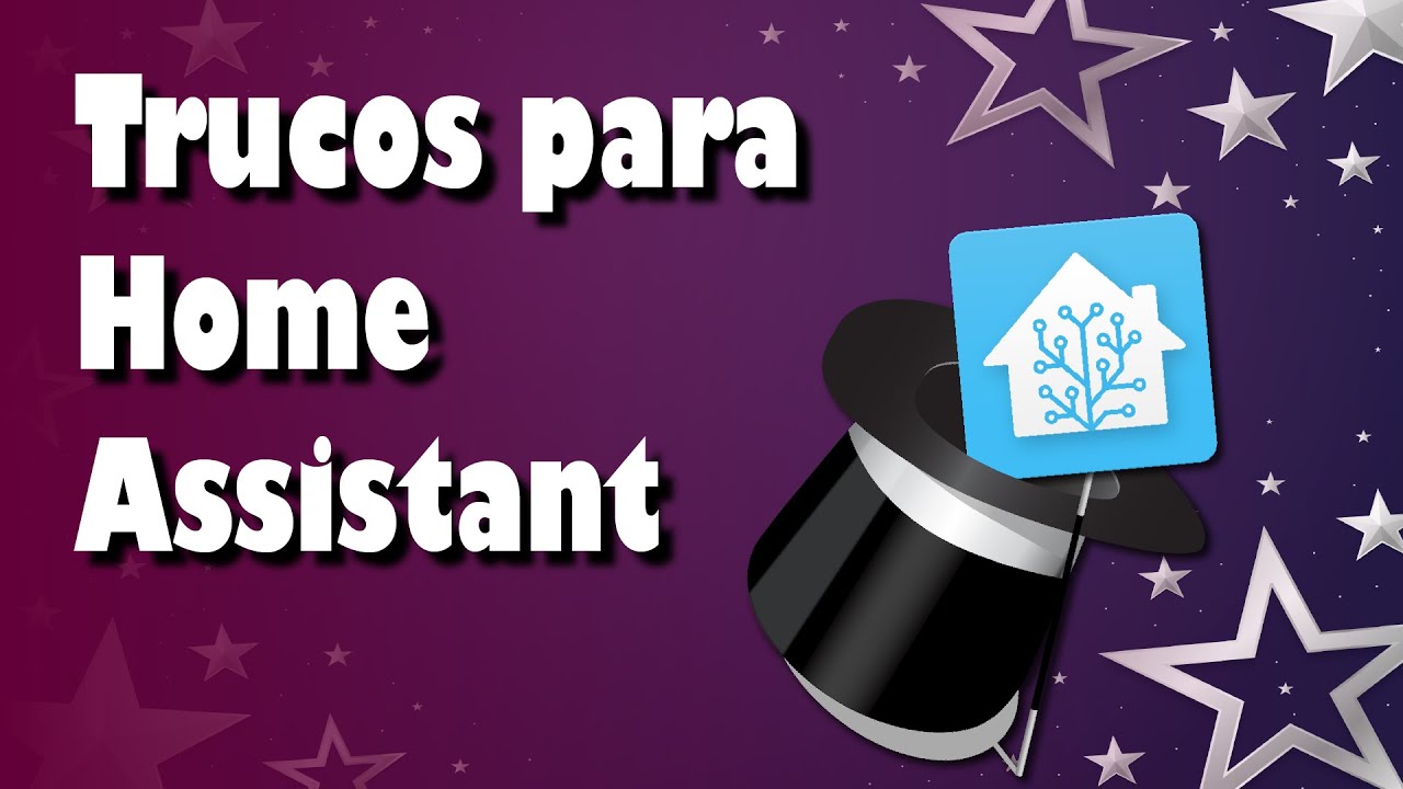 5 Trucos Que Utilizo En Mi Home Assistant Youtube