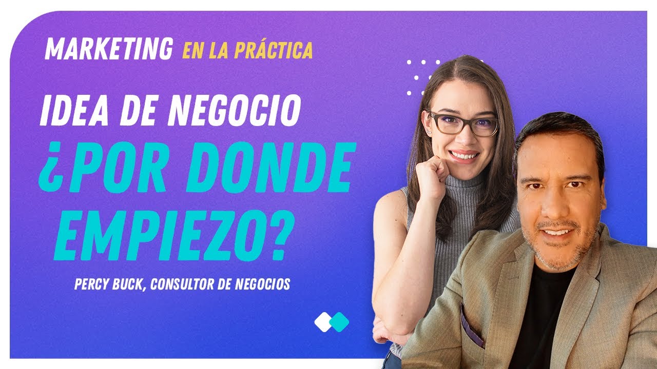 Idea de Negocio: ¿Por dónde empiezo? | La entrevista con Percy Buck ...