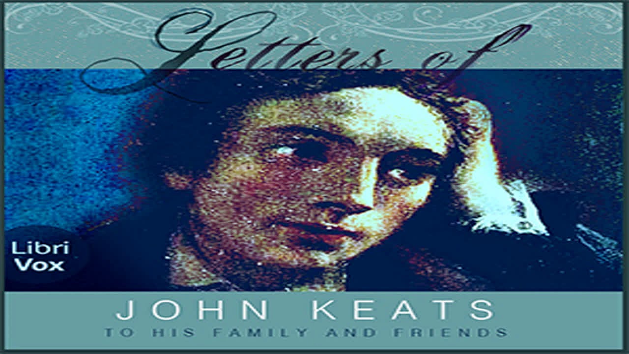 Letters of John Keats to His Family and Friends by John KEATS Part 1/3 ...