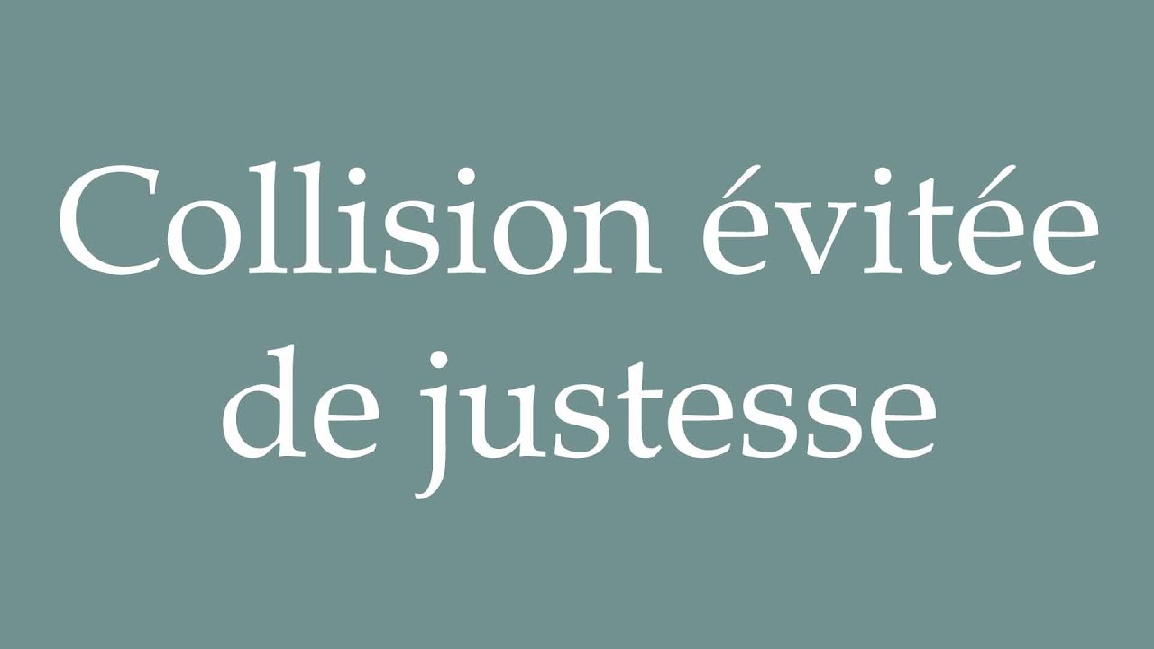 How to Pronounce ''Collision évitée de justesse'' (Near-miss collision ...