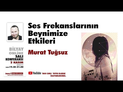 Ses Frekanslarının Beynimize Etkileri - Murat Tuğsuz - 2.11.2021