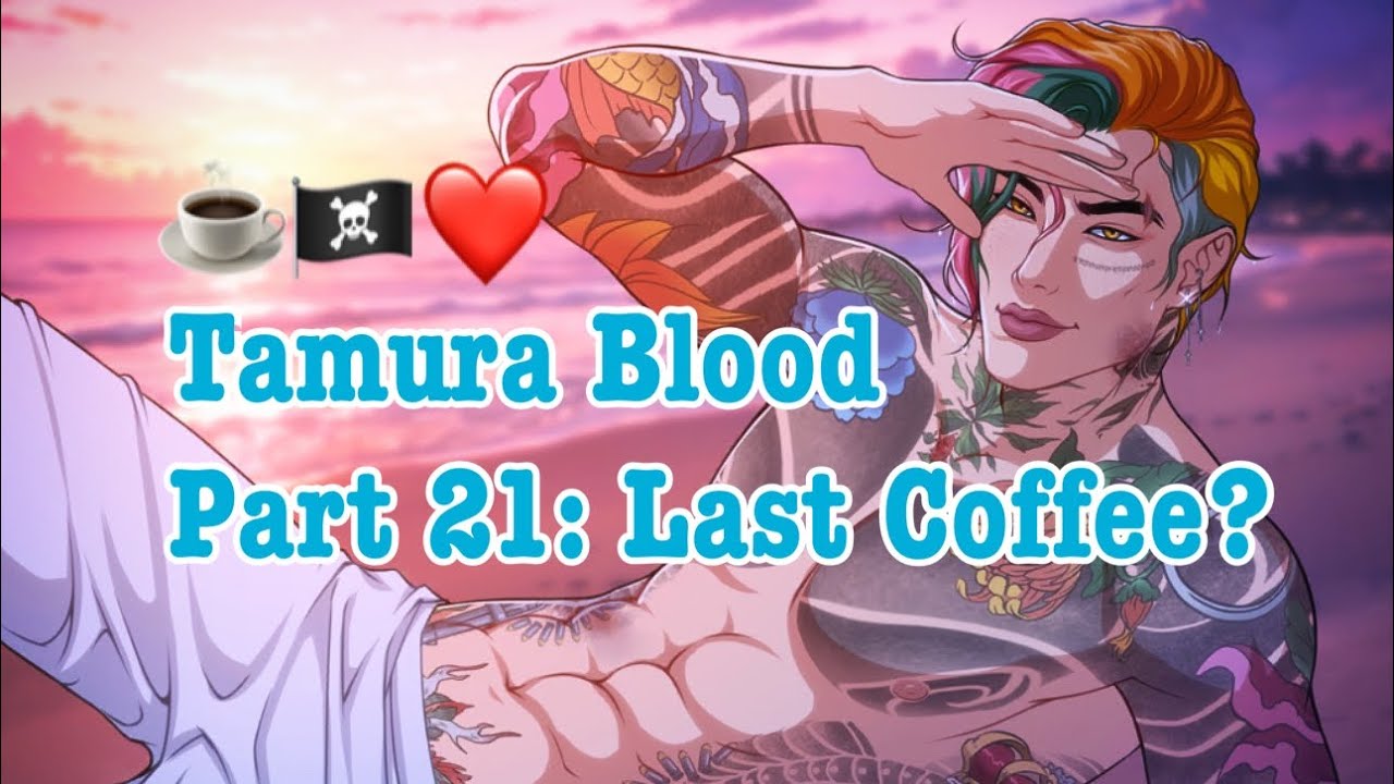 MeChat - Tamura Blood - FINAL! Part 21: Last Coffee? ☕💰💖 - 💎gems ...
