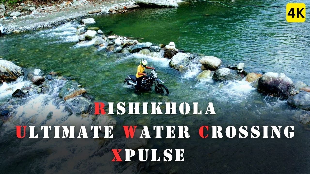 Rishikhola Travel Guide || Ultimate Water Crossing Xpulse || Vlog-64 ...