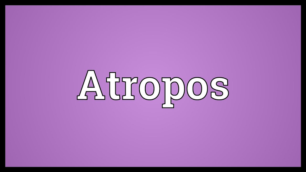 Atropos Meaning - YouTube