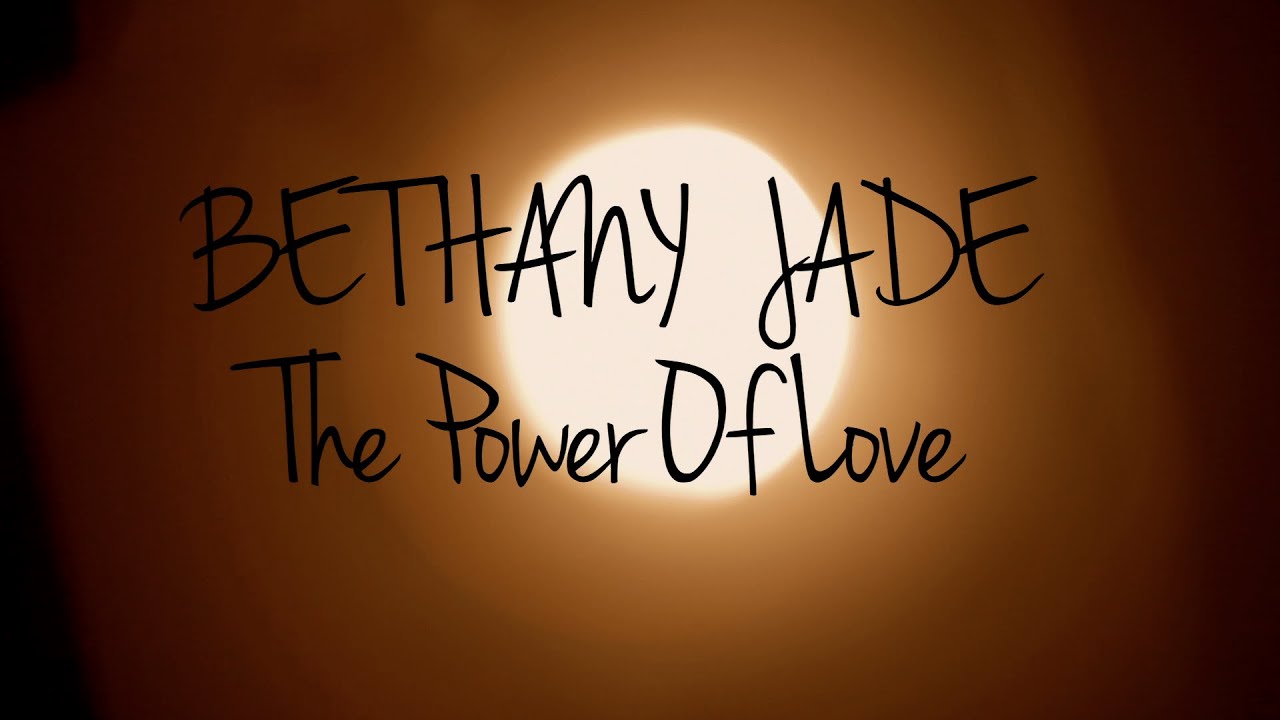 Bethany Jade - The Power Of Love Promo - YouTube
