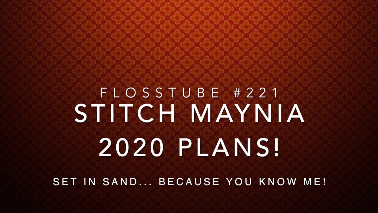FlossTube #221: Stitch Maynia 2020 Plans! - YouTube